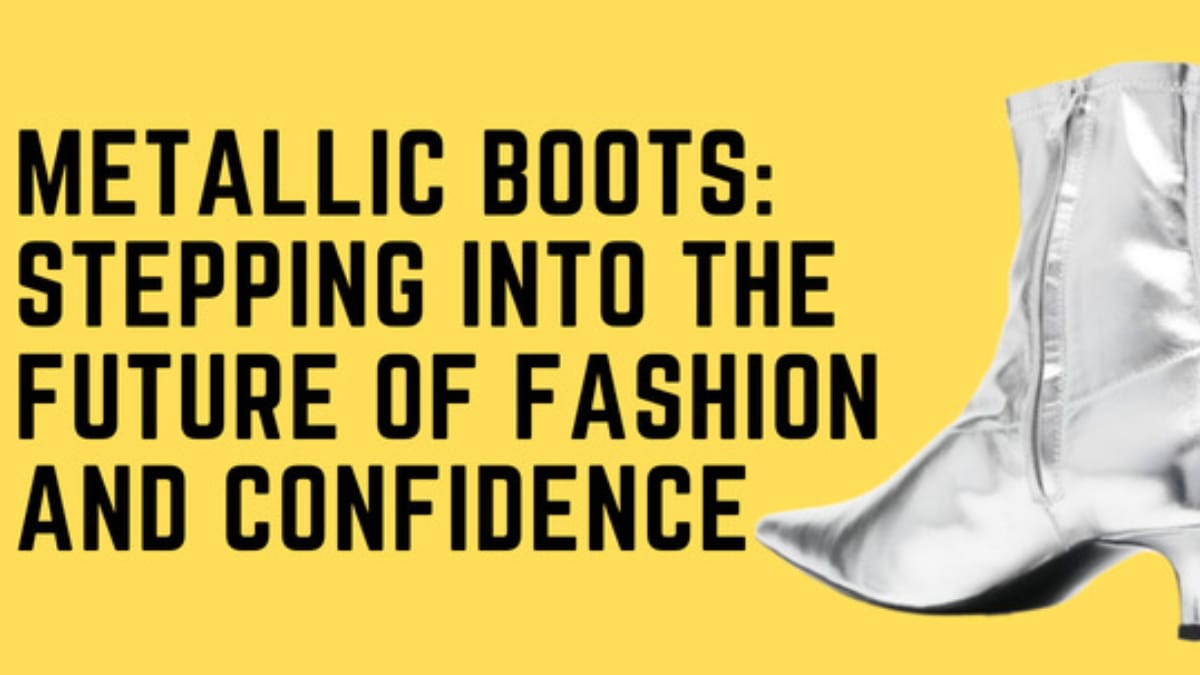 Metallic Boots: Trendy & Stylish Footwear for any occasion