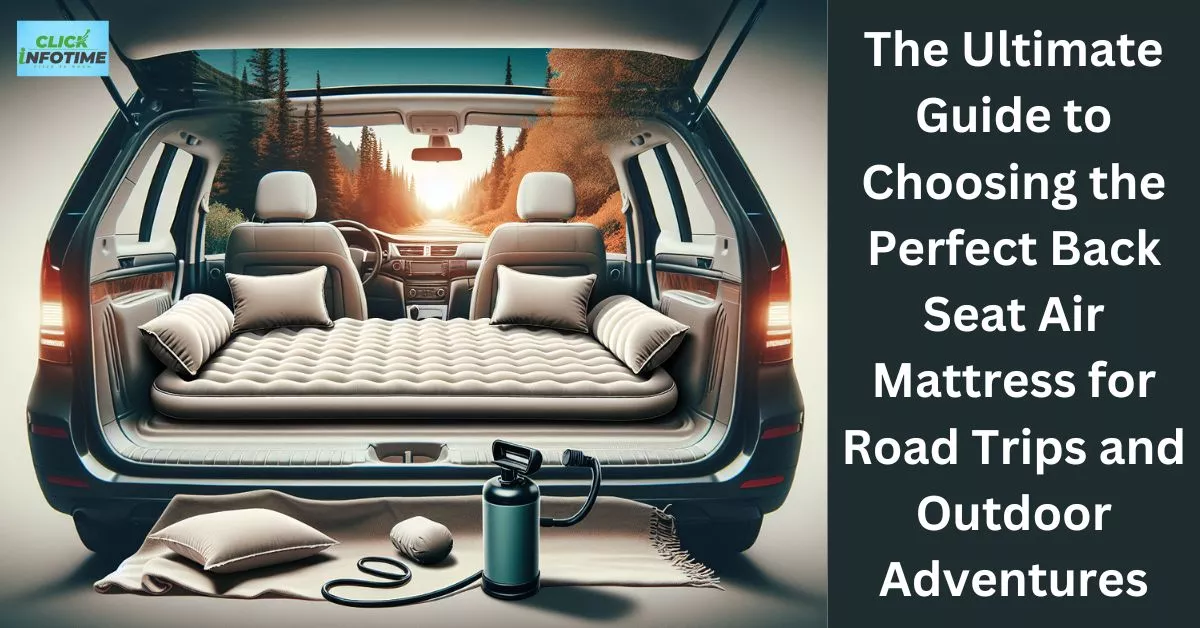 Choosing the Best Back Seat Air Mattress for Comfort